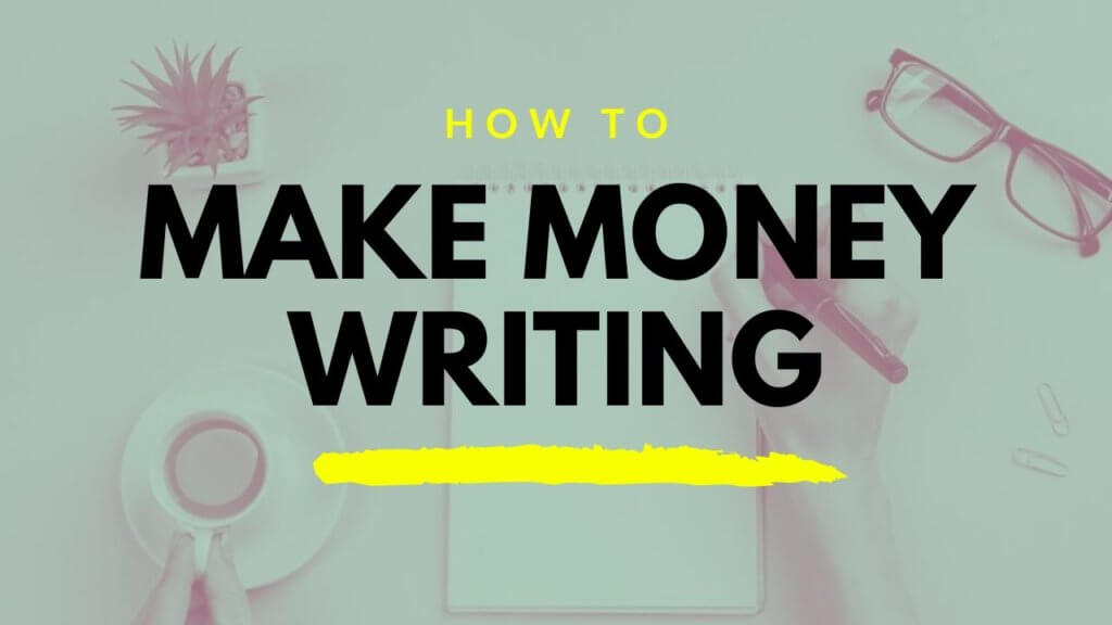 How to Make Money Writing & Follow Your Passion (8 Ways!)